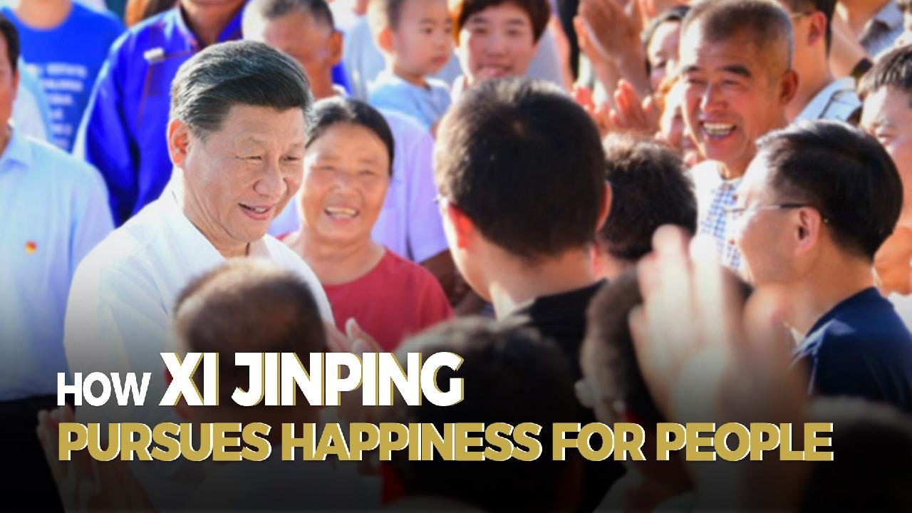 How Xi Jinping pursues happiness for people - CGTN