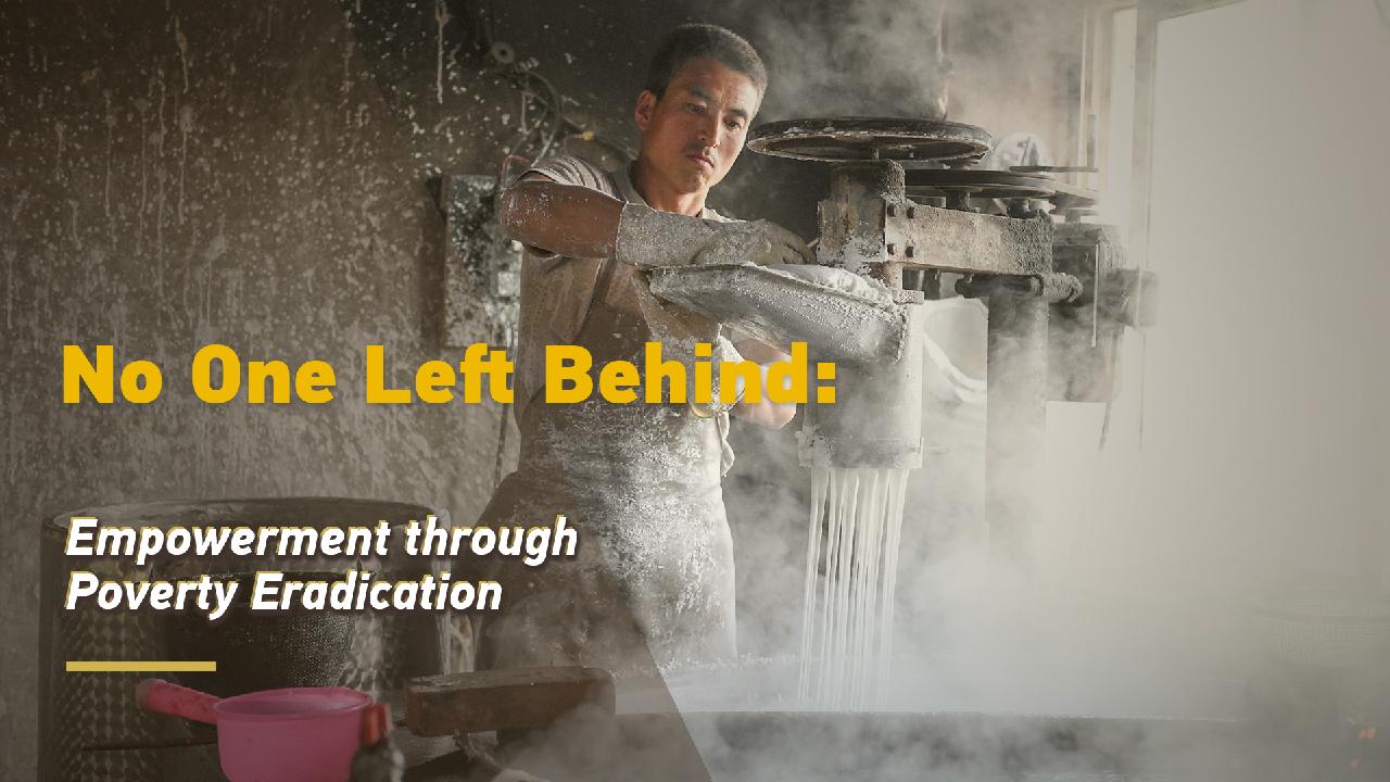 No One Left Behind: Empowerment through poverty eradication - CGTN