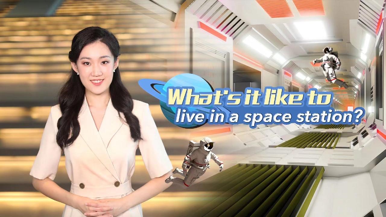 Tech Breakdown: What's it like to live in a space station? - CGTN
