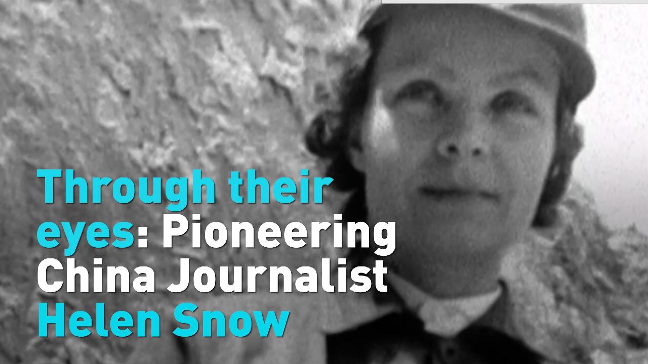Through their eyes: Pioneering China journalist Helen Snow - CGTN