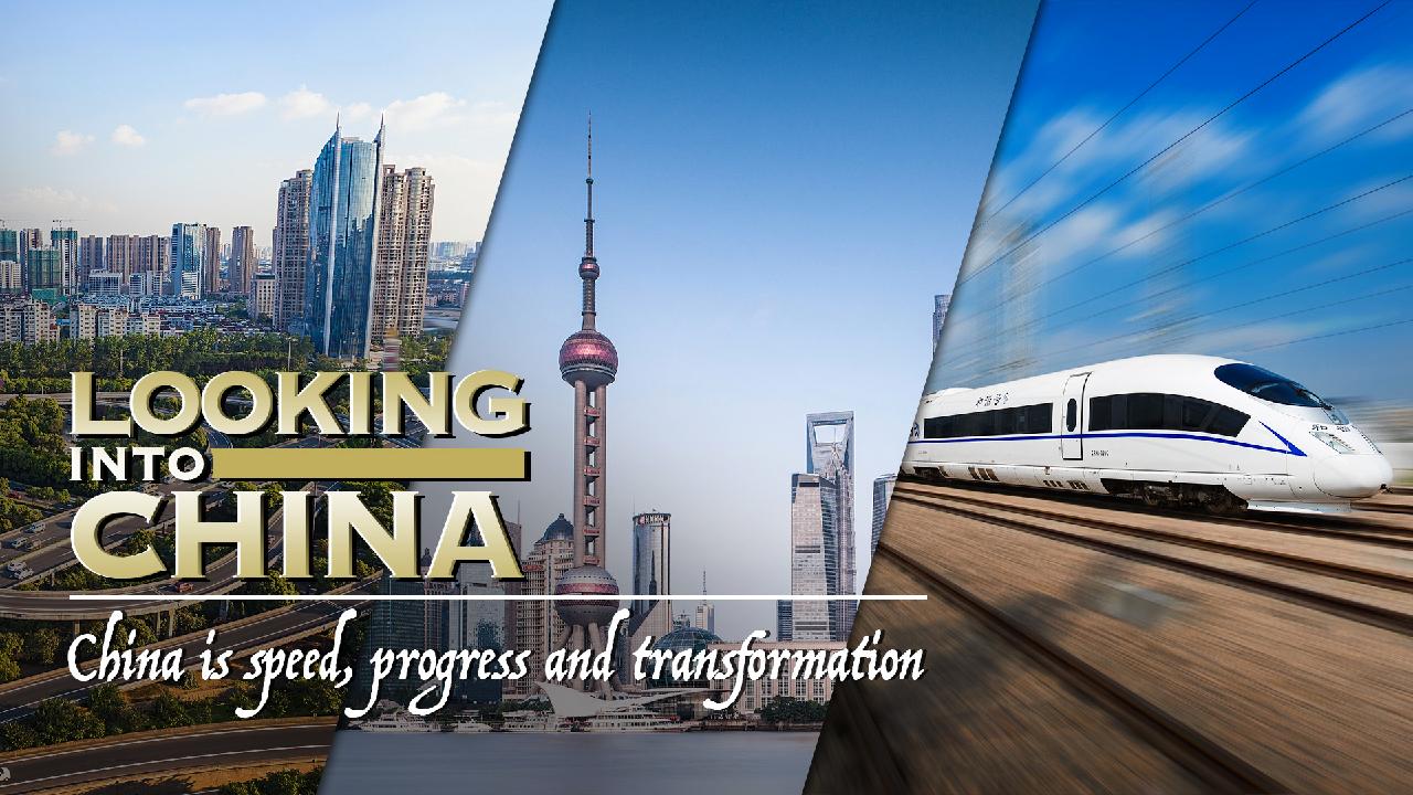 Looking into China: China is speed, progress and transformation - CGTN