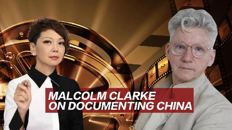 Malcolm Clarke on documenting China - CGTN