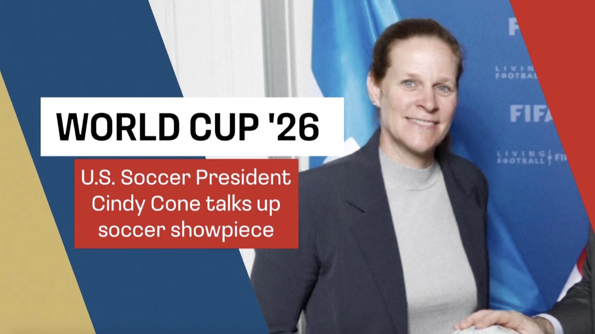 U.S. Soccer President: World Cup 2026 to be 'biggest sporting event' - CGTN