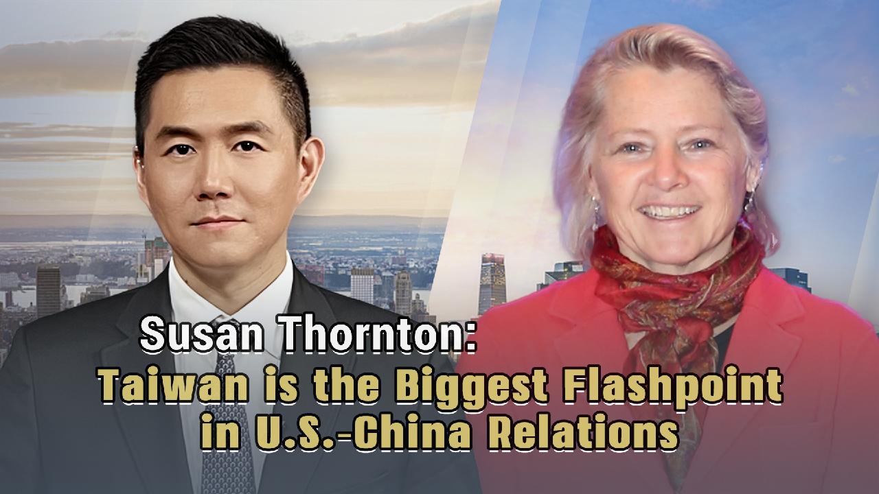 Susan Thornton: Taiwan is biggest flashpoint in China-U.S. relations - CGTN