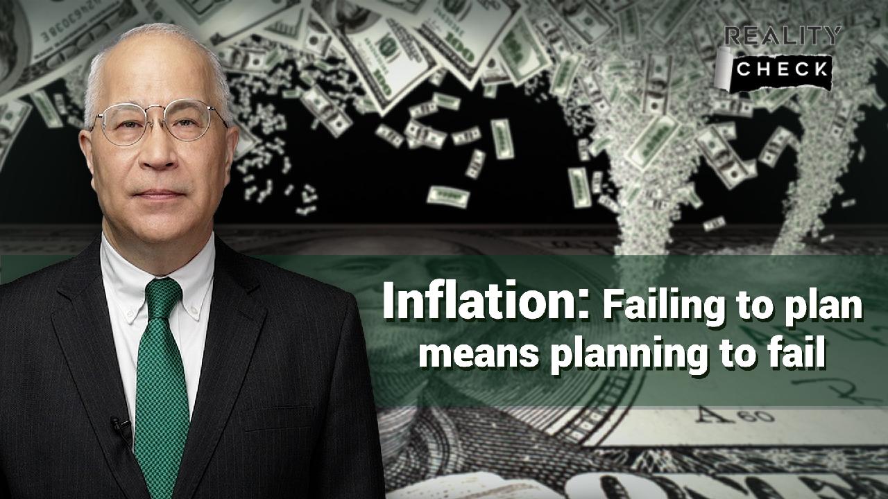 Inflation: Failing to plan means planning to fail - CGTN