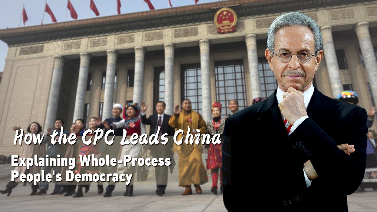 How the CPC leads China: Explaining whole-process people's democracy - CGTN