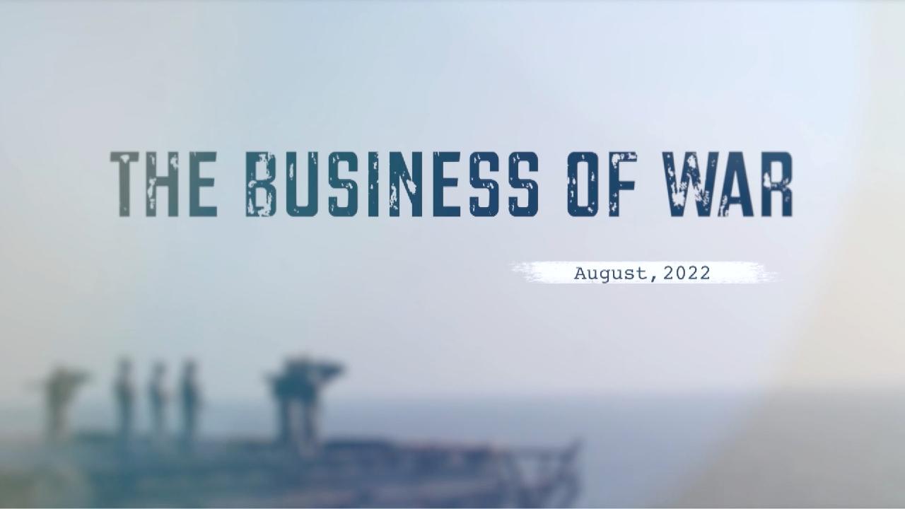 The Business of War｜A defense of U.S. democracy or war profiteering? - CGTN