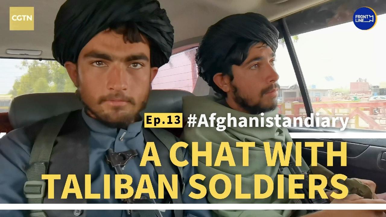 Afghanistan diary: A chat with Taliban soldiers - CGTN