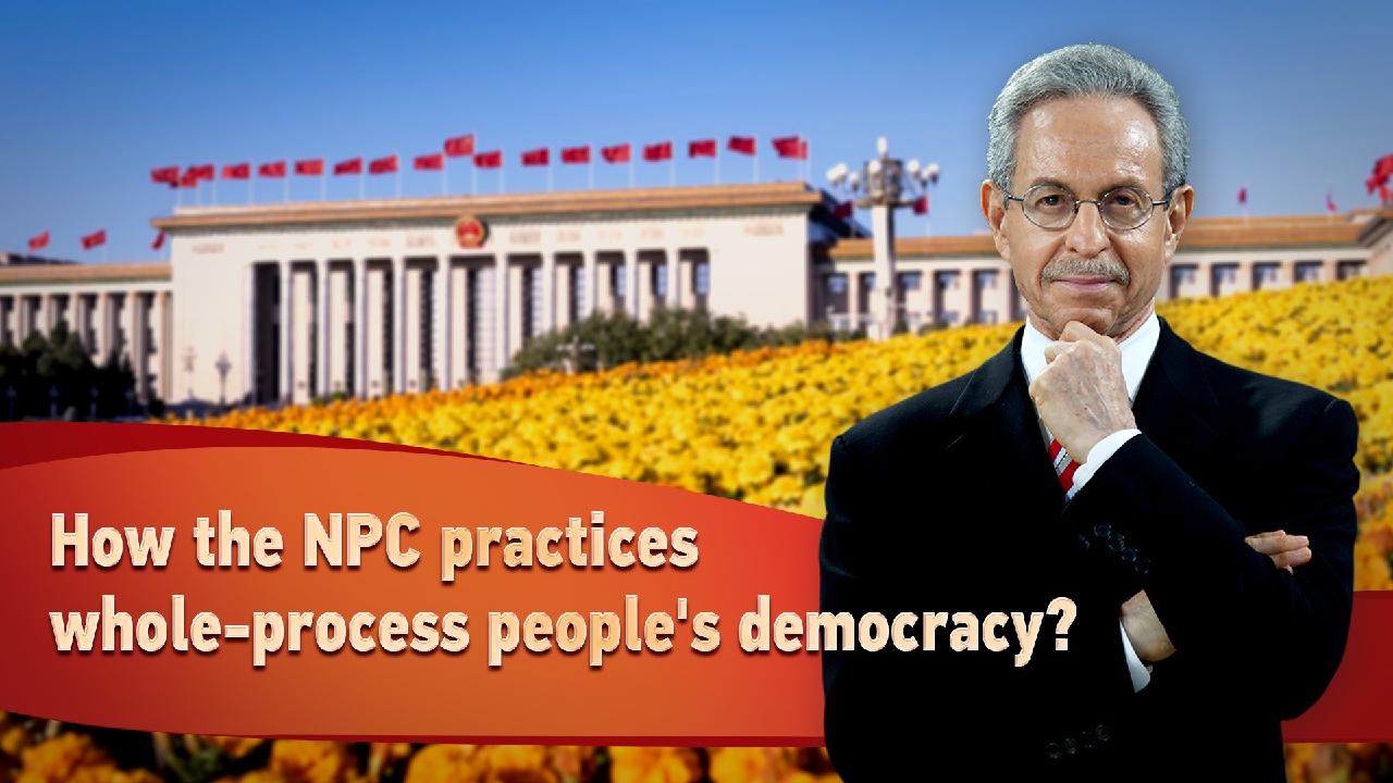 How the NPC practices whole-process people's democracy - CGTN