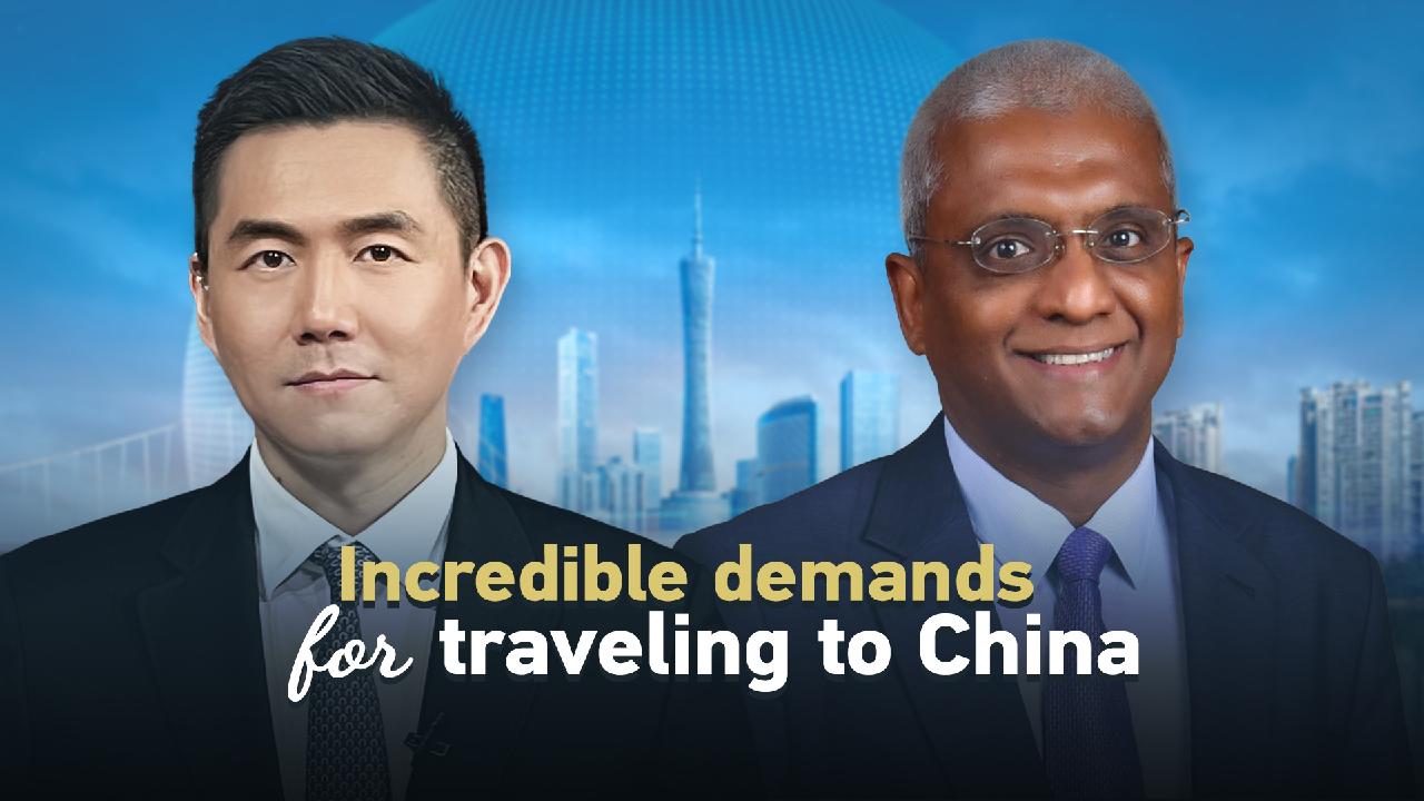 Incredible demands for traveling to China - CGTN