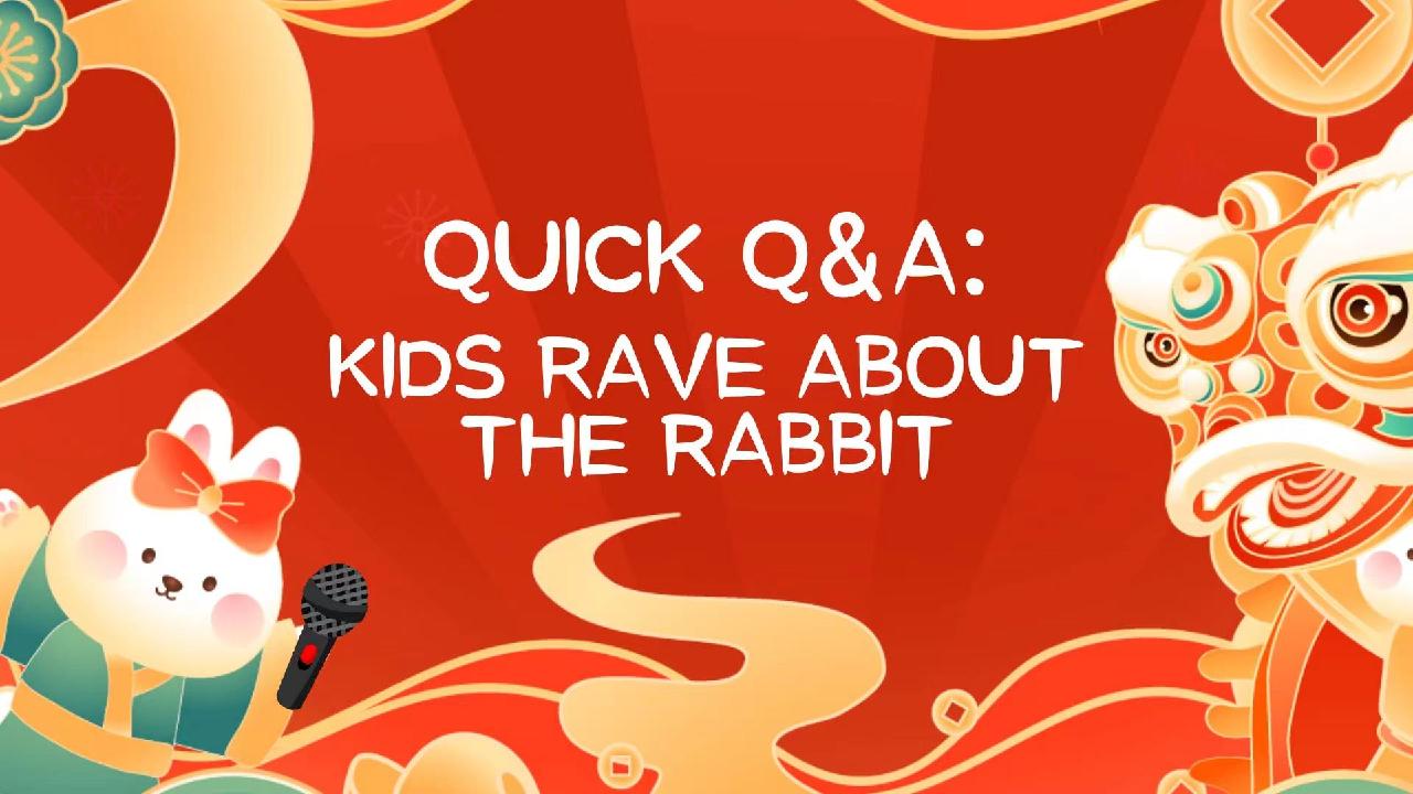 Quick Q&A: Kids rave about the rabbit - CGTN