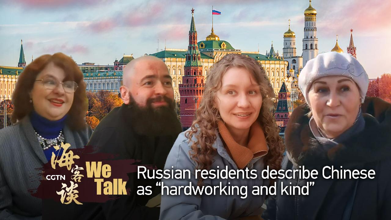 'We Talk': Russian residents describe Chinese as 'hardworking'. 'kind ...