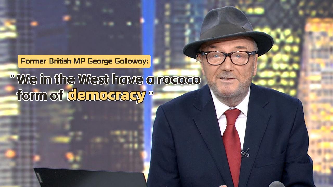 George Galloway: 'We in the West have a rococo form of democracy' - CGTN