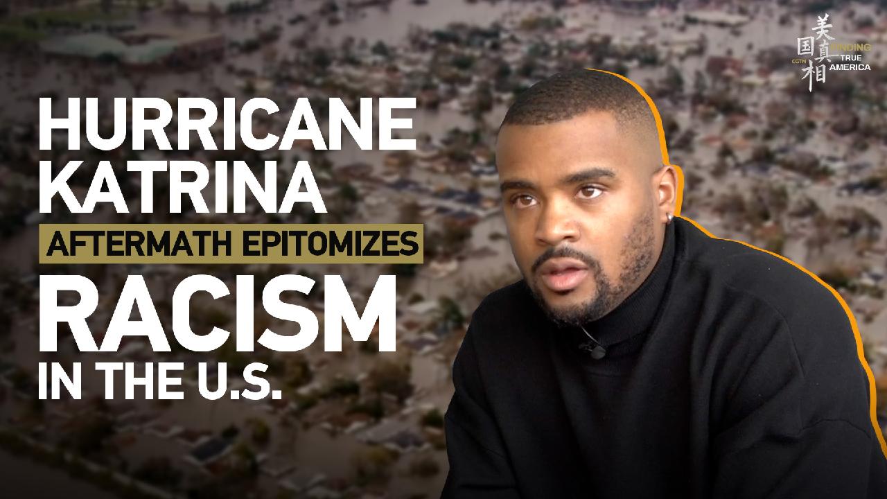 Hurricane Katrina aftermath epitomizes racism in the U.S. - CGTN