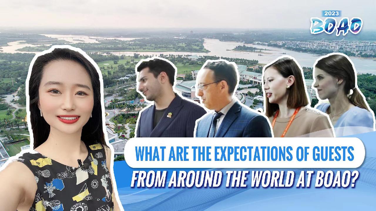 What are the expectations of guests from around the world at Boao? - CGTN