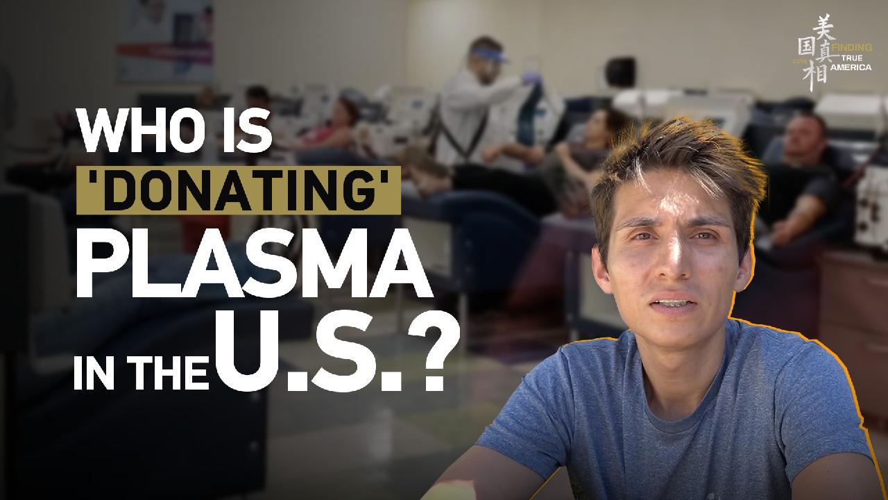 Finding True America: Who is 'donating' plasma in the U.S.? - CGTN