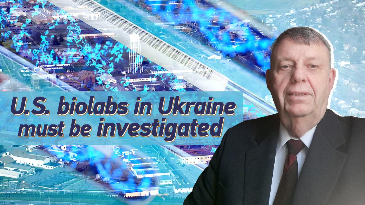 U.S. biolabs in Ukraine must be investigated - CGTN