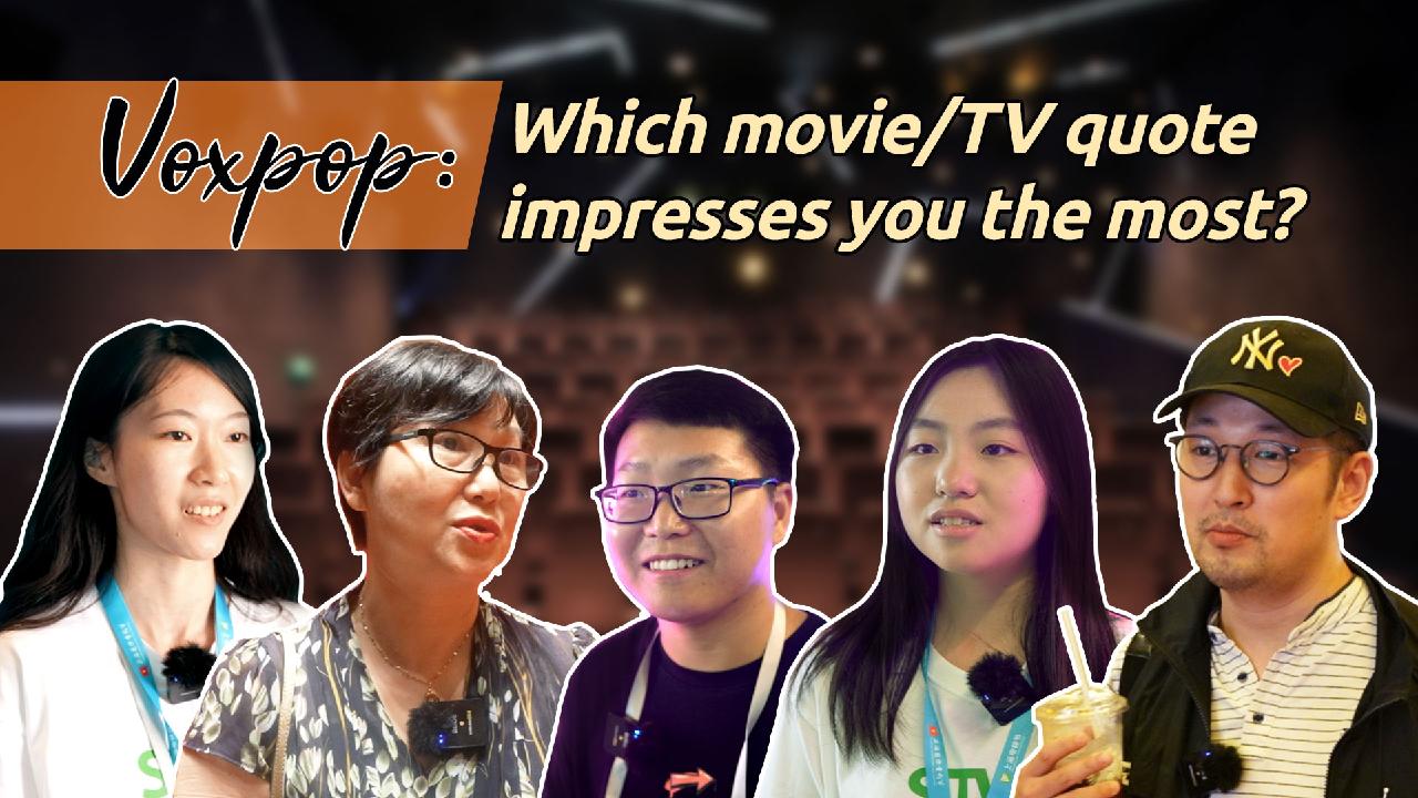 Voxpop: Which movie/TV quote means the most to you? - CGTN