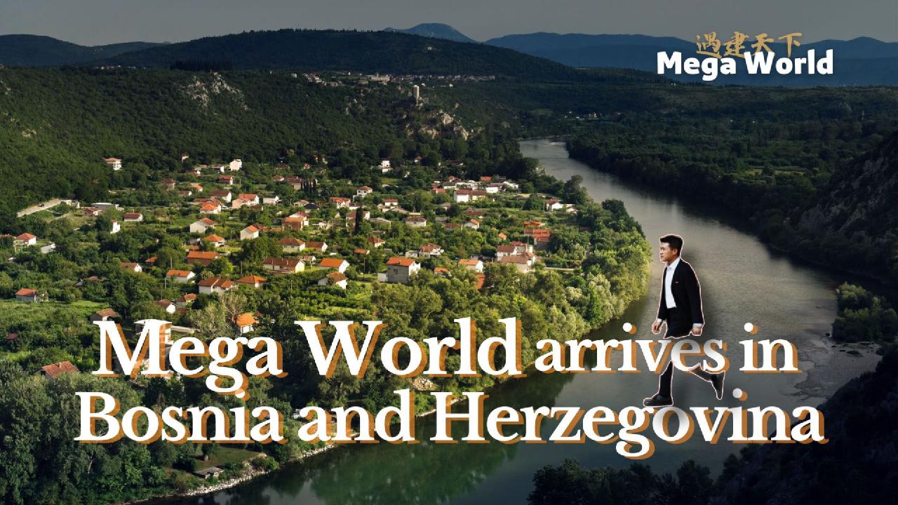Mega World Arrives In Bosnia And Herzegovina Cgtn