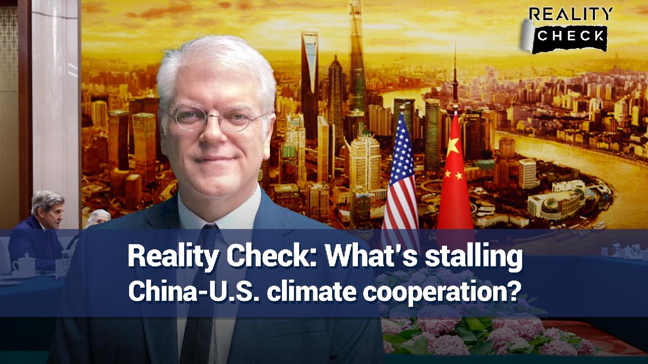 Reality Check: What's stalling China-U.S. climate cooperation? - CGTN