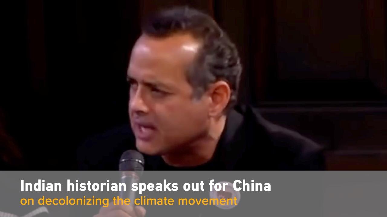 Indian historian challenges climate movement's colonial mentality - CGTN