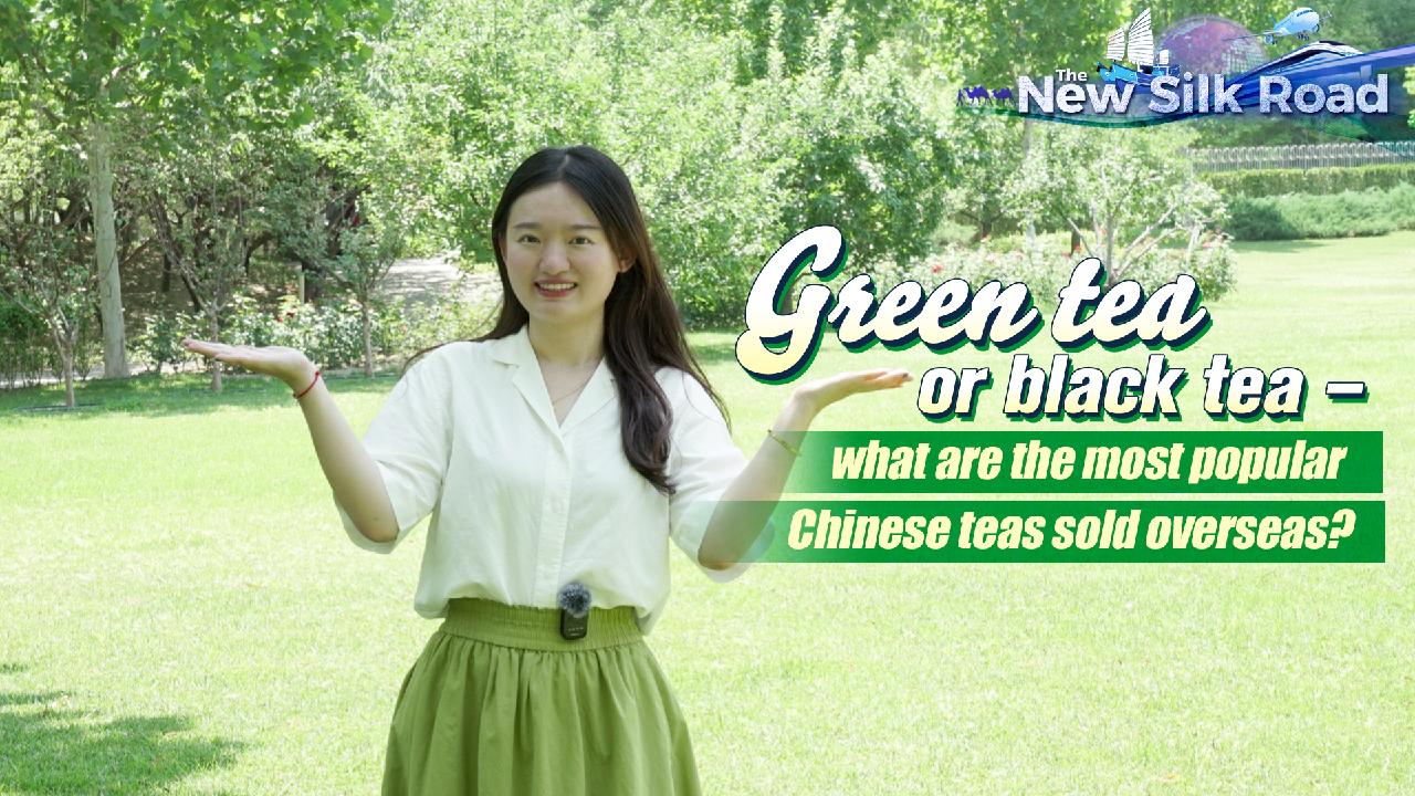 What are the most popular Chinese teas sold overseas? - CGTN