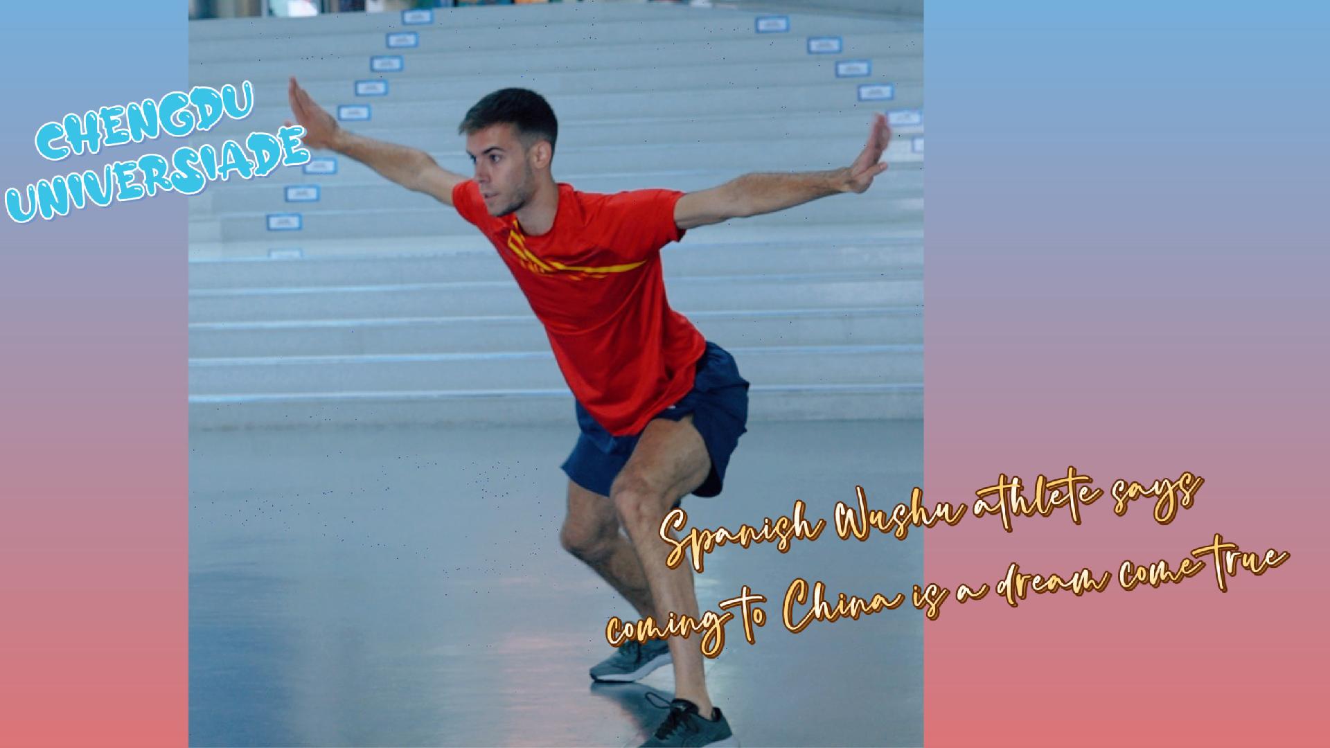 Spanish Wushu athlete says coming to China is a dream come true - CGTN