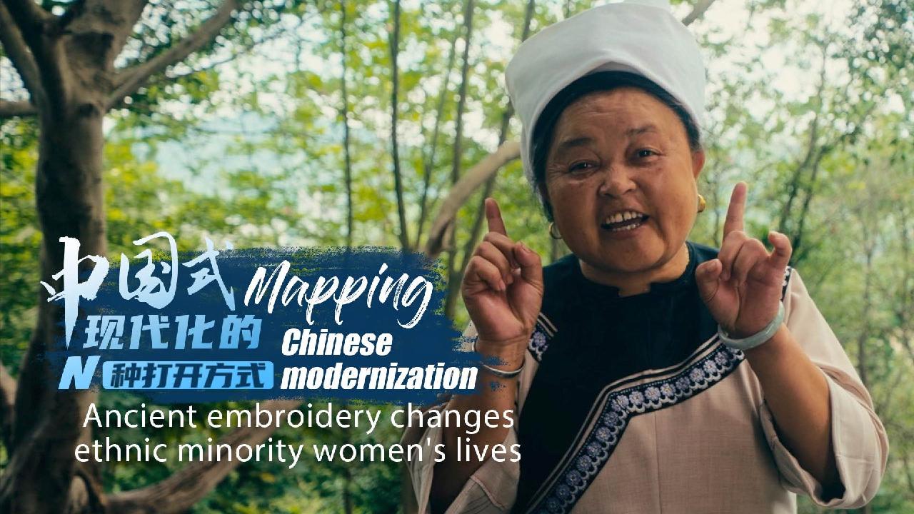 Ancient embroidery changes ethnic minority women's lives - CGTN