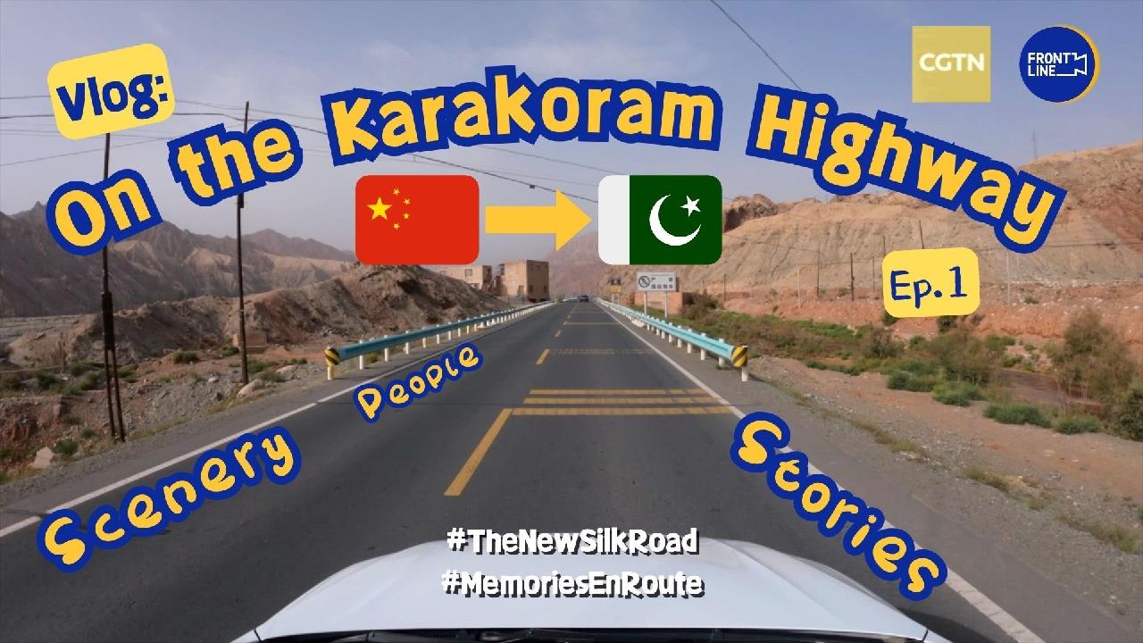 To Pakistan! On the Karakoram Highway Ep. 1 - CGTN