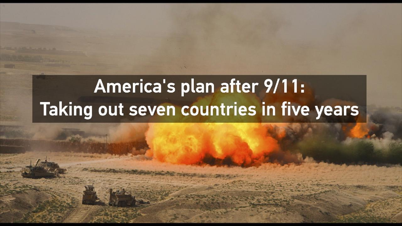 America's plan after 9/11: Taking out seven countries in five years - CGTN