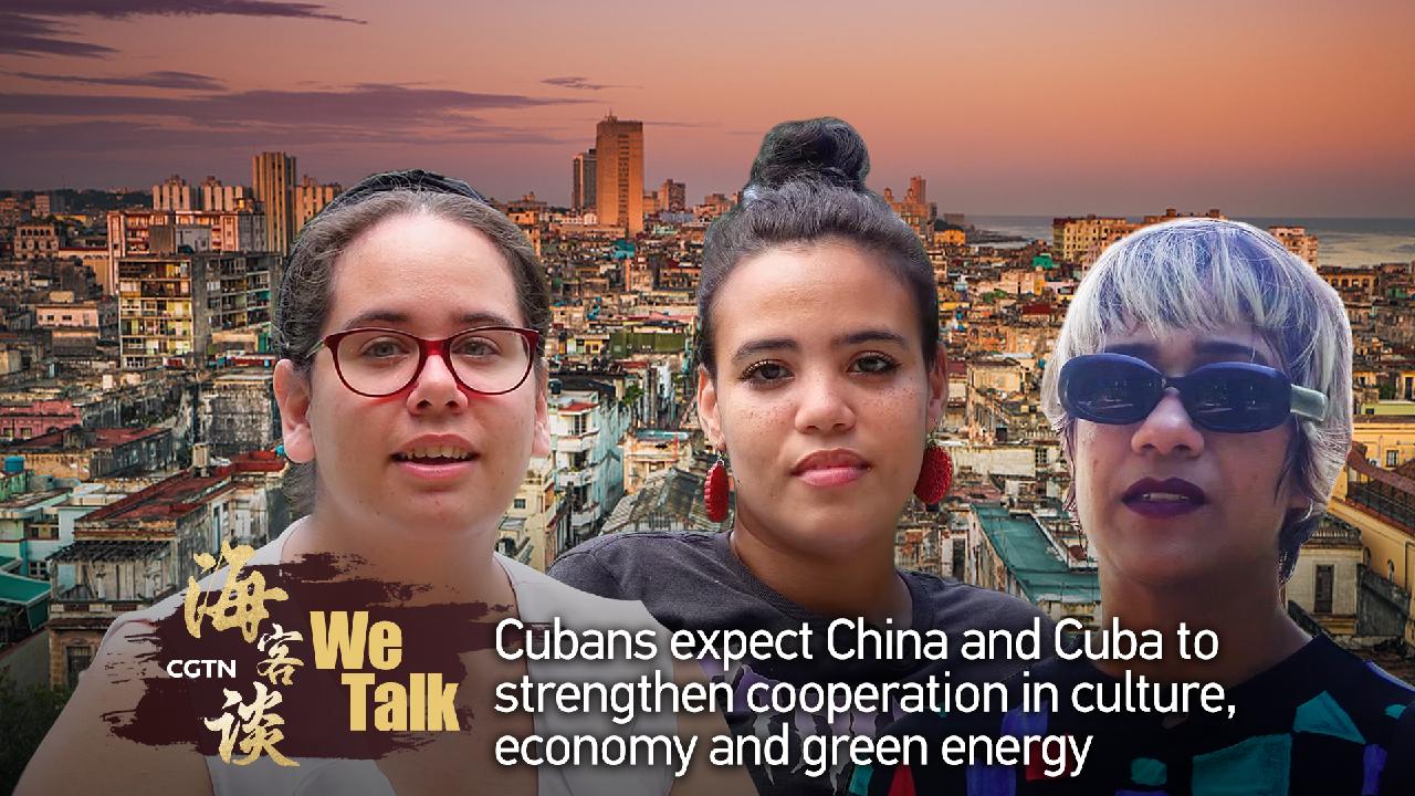 Cubans expect cooperation with China in culture and green energy - CGTN