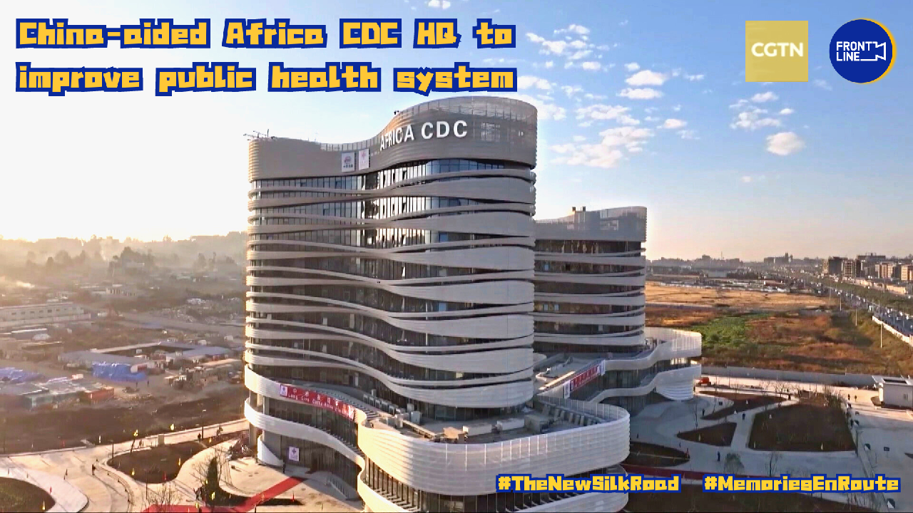 China-aided Africa CDC HQ to improve public health system - CGTN