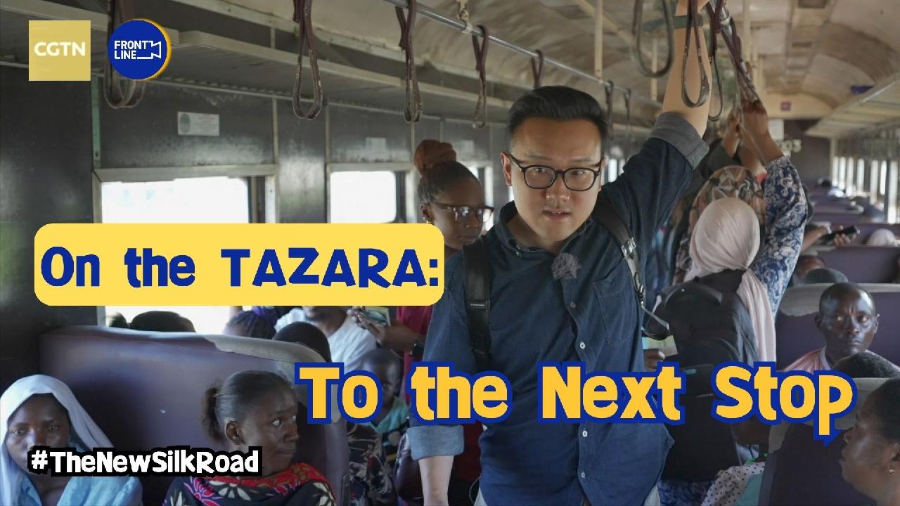 On the TAZARA: To the next stop - CGTN
