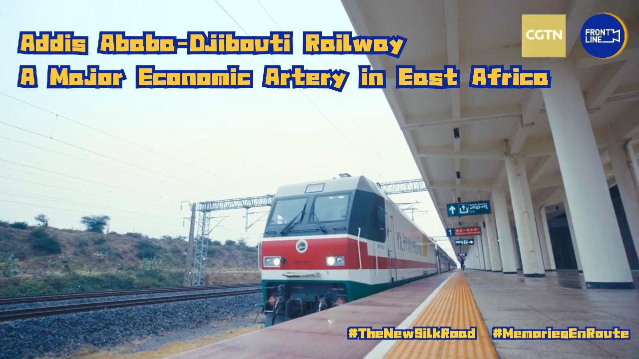 Addis Ababa-Djibouti Railway, a major economic artery in East Africa - CGTN
