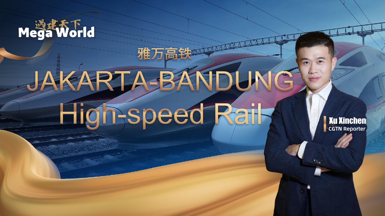 Mega World: Jakarta-Bandung High-speed Rail - CGTN
