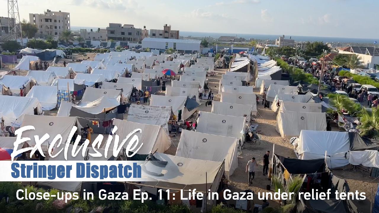Close-ups in Gaza Ep. 11: Life in Gaza under relief tents - CGTN