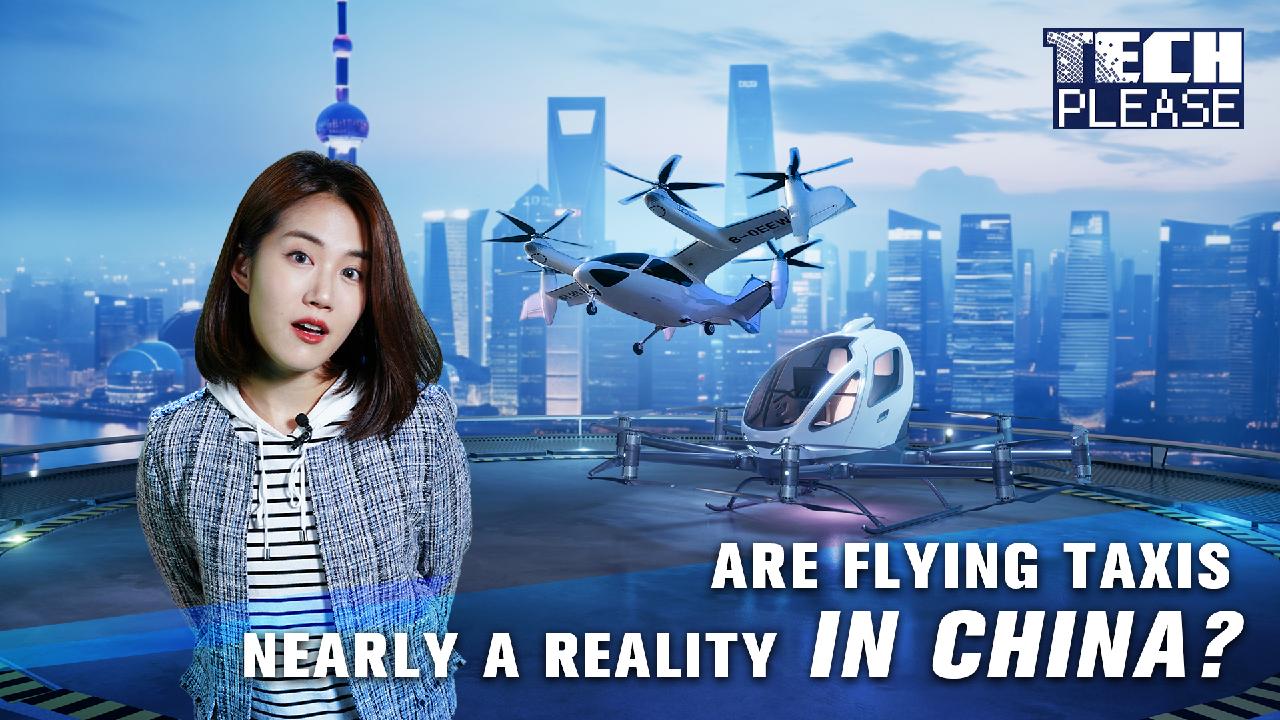 Tech Please: Are flying taxis nearly a reality in China? - CGTN
