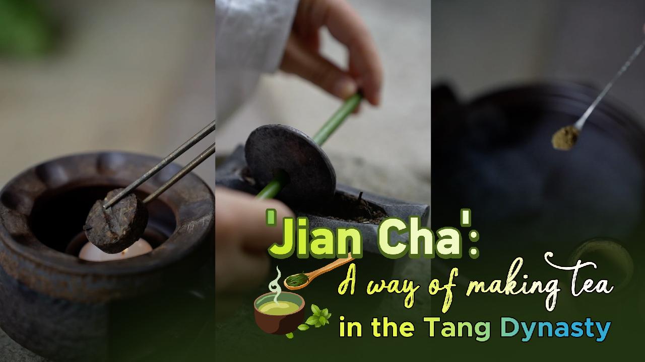 'Jian Cha': A way of making tea in the Tang Dynasty - CGTN