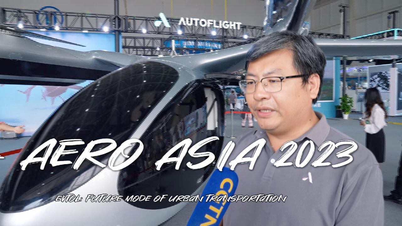 Aero Asia 2023: eVTOL emerges as future mode of urban transportation - CGTN