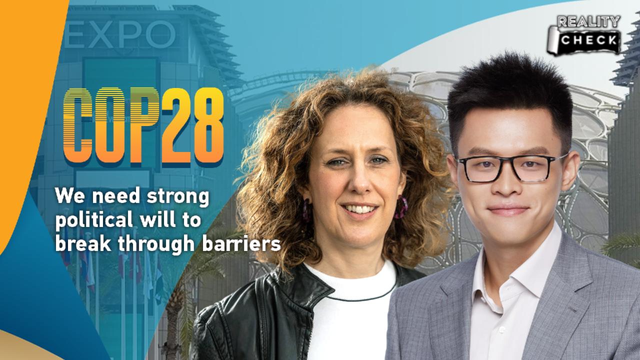 COP28: We need strong political will to break through barriers - CGTN