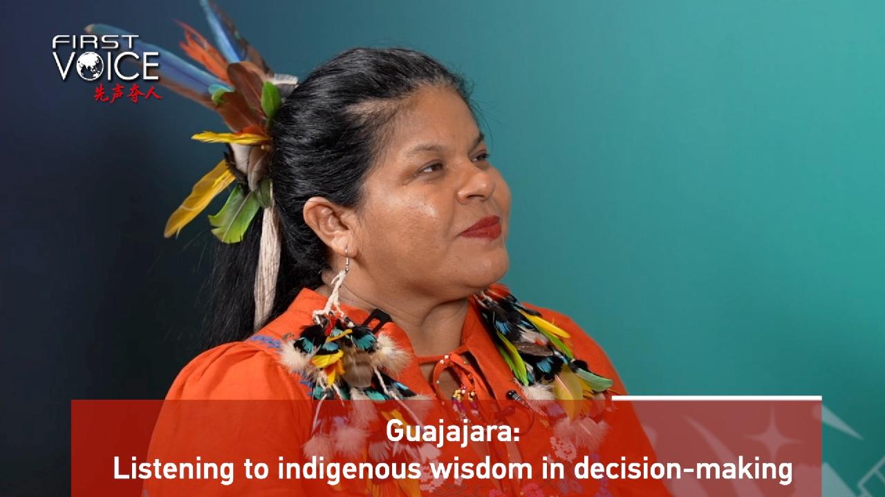 Guajajara: Listening to indigenous wisdom in decision-making - CGTN