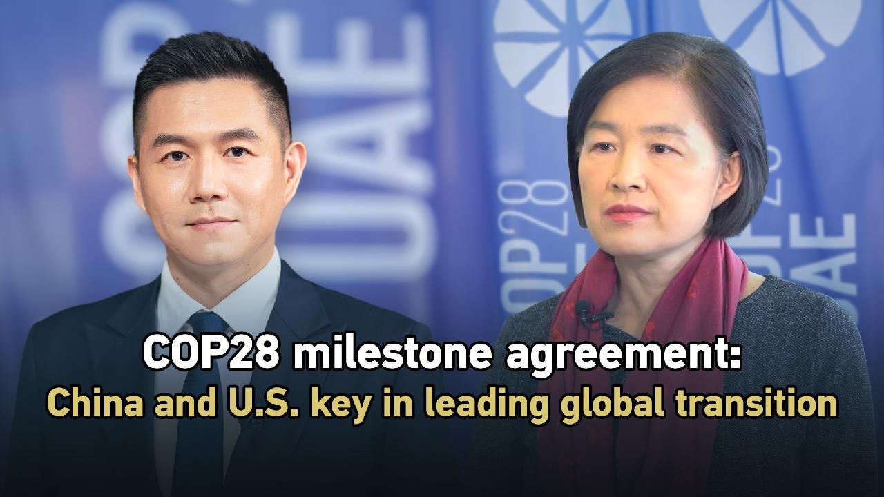 COP28: China and U.S. key in leading global transition - CGTN