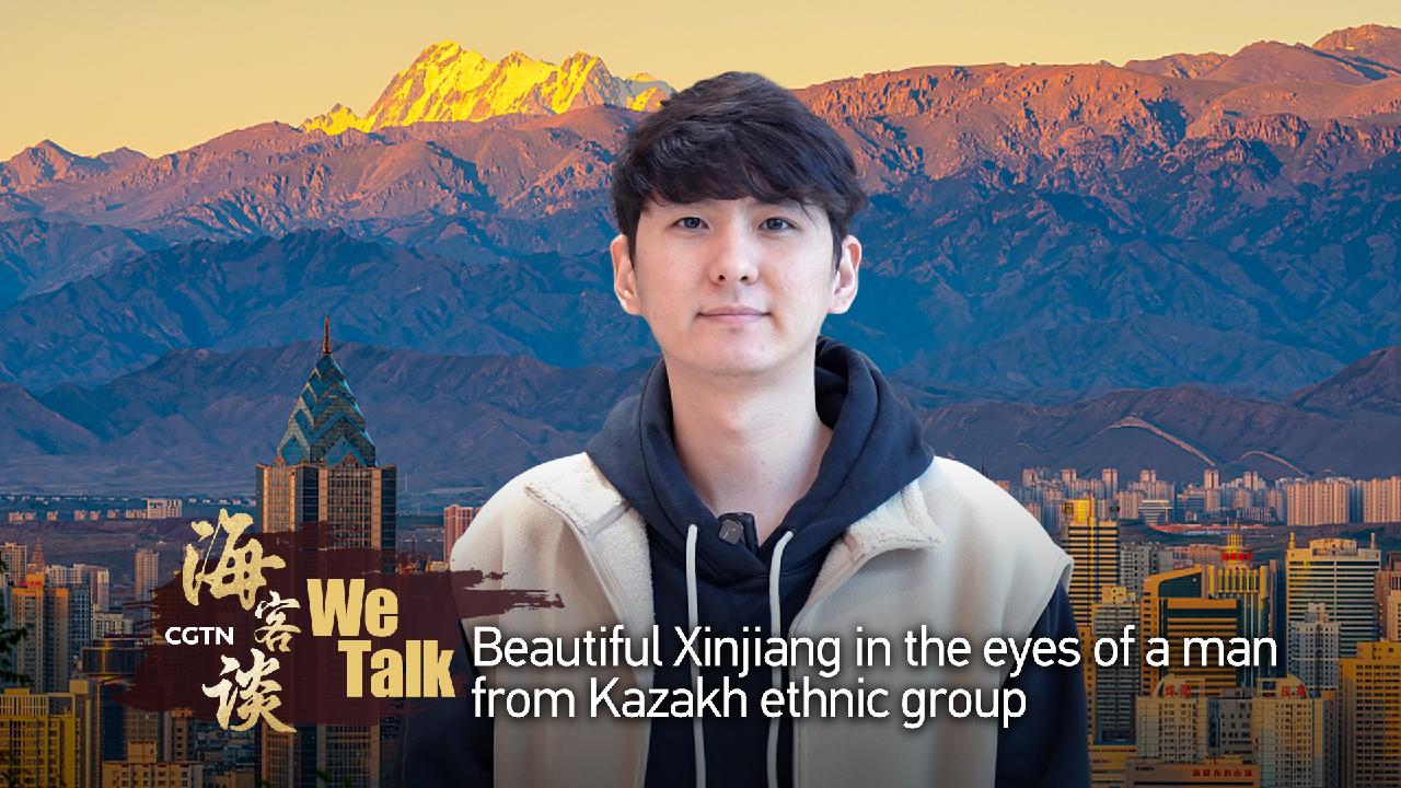 Beautiful Xinjiang in the eyes of a man from Kazakh ethnic group - CGTN
