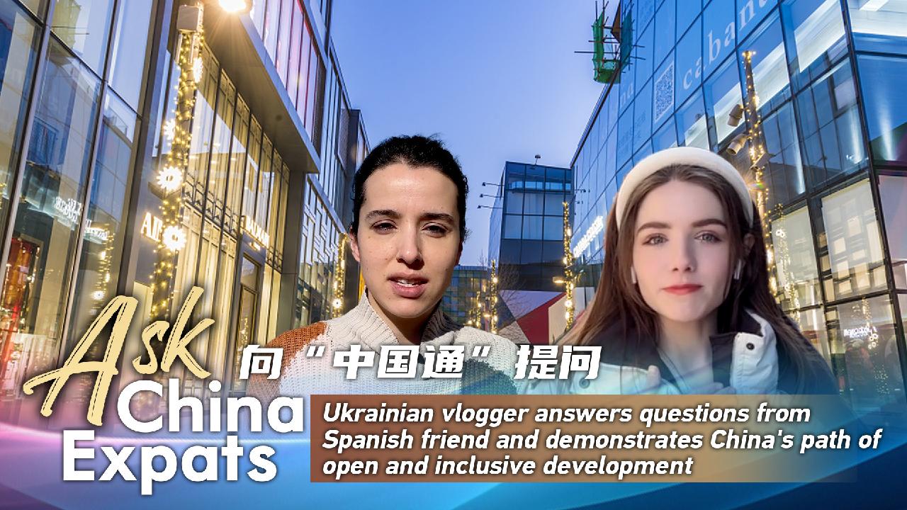 Ukrainian vlogger explains China's open and inclusive development path - CGTN