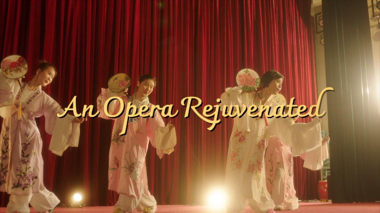 An Opera Rejuvenated - CGTN