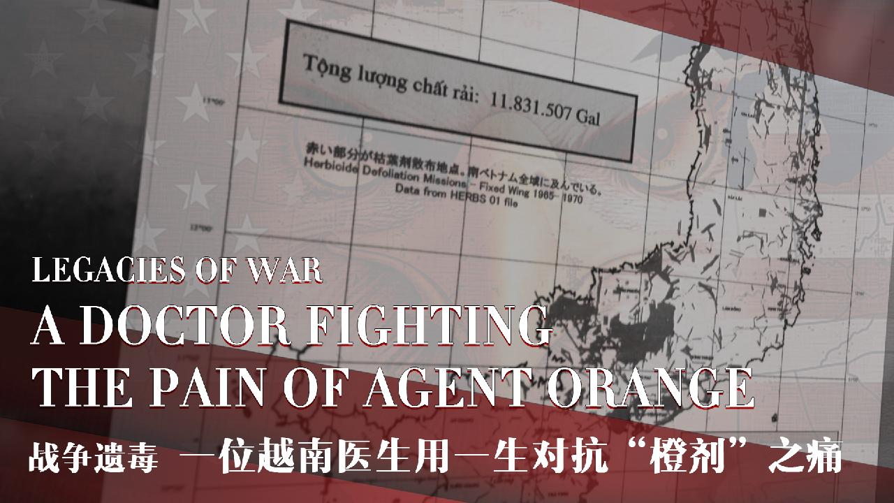 Legacies of War: A doctor fighting the pain of Agent Orange - CGTN