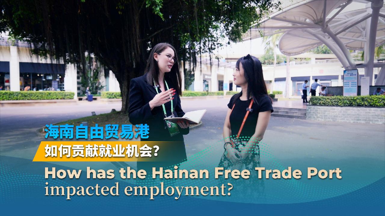 How has Hainan Free Trade Port impacted employment? - CGTN