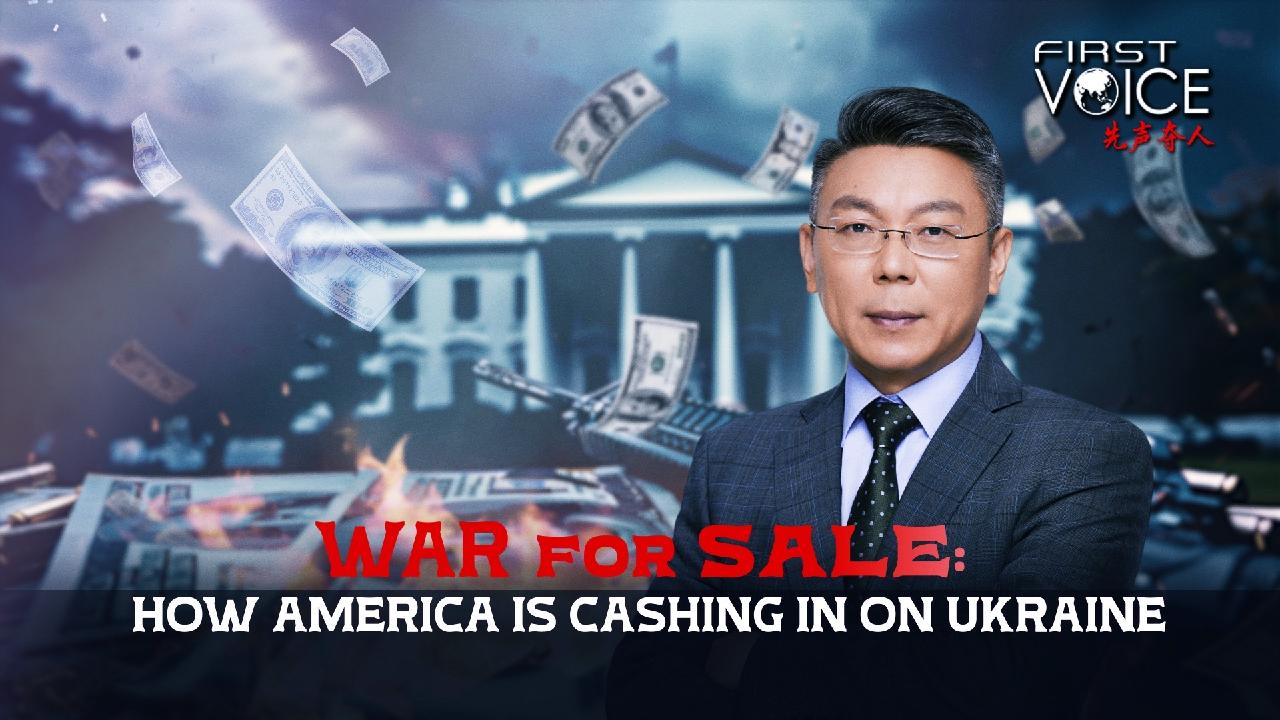War for sale: How America is cashing in on Ukraine - CGTN