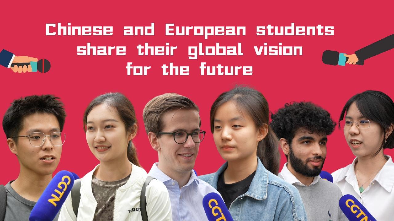 Chinese and European students share their vision for the future - CGTN