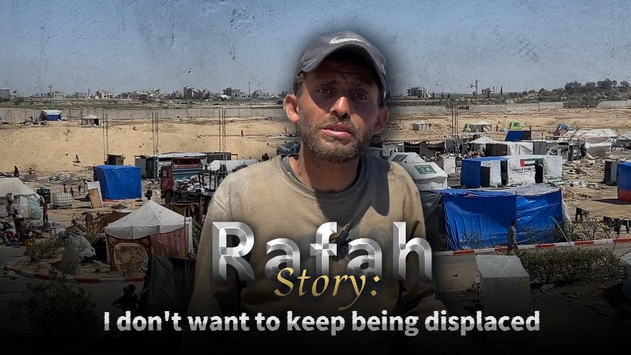 Rafah Story: I don't want to keep being displaced - CGTN